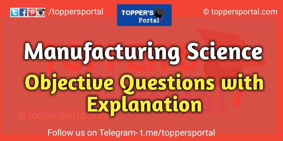 Previous Year Manufacturing Science Objective Questions