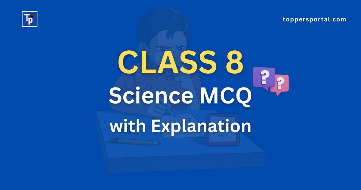 Important Class 8 Science MCQs with Explanation